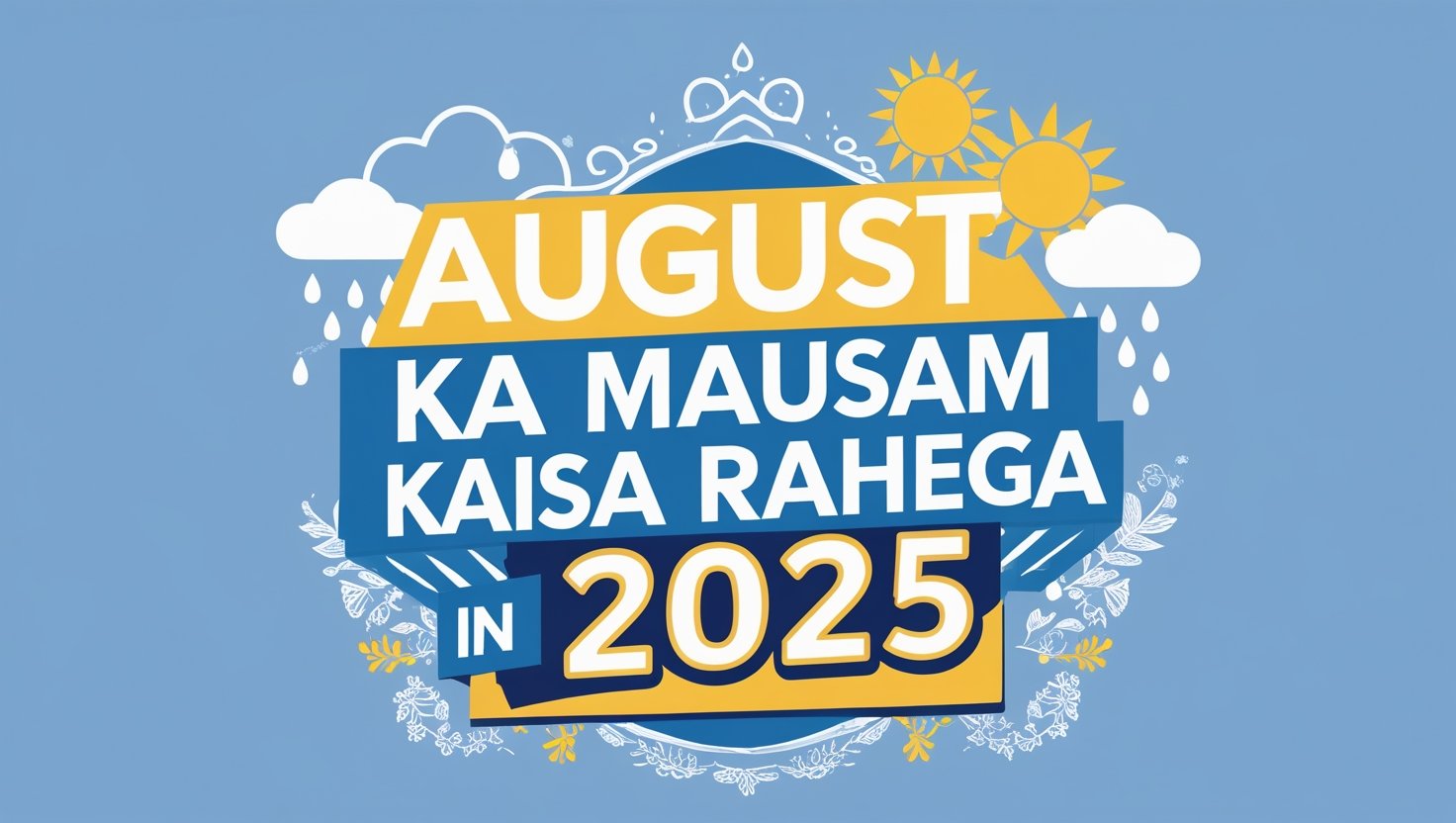 August Ka Mausam Kaisa Rahega 2025: India Weather Report.
